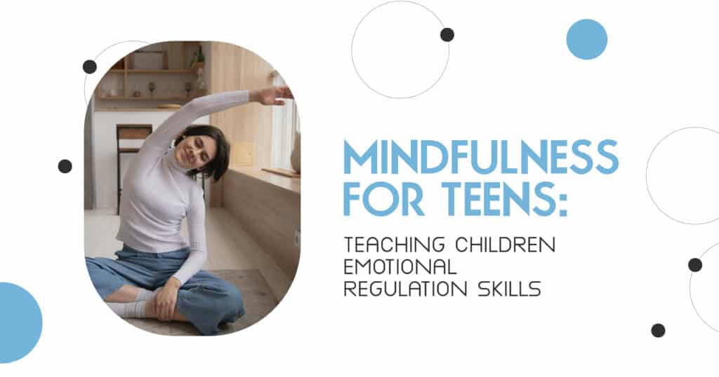 Mindfulness for Teens: Building Emotional Regulation