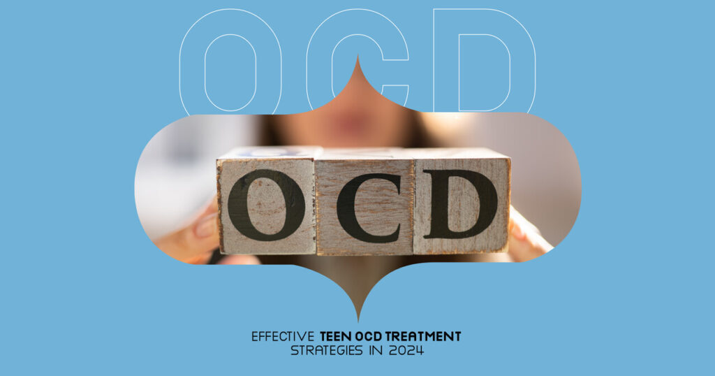 Effective OCD Treatment for Teens: Therapy Options & Support